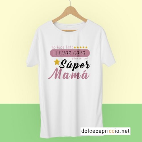 Camiseta Día de la madre - No hace falta llevar capa SUPERMAMÁ